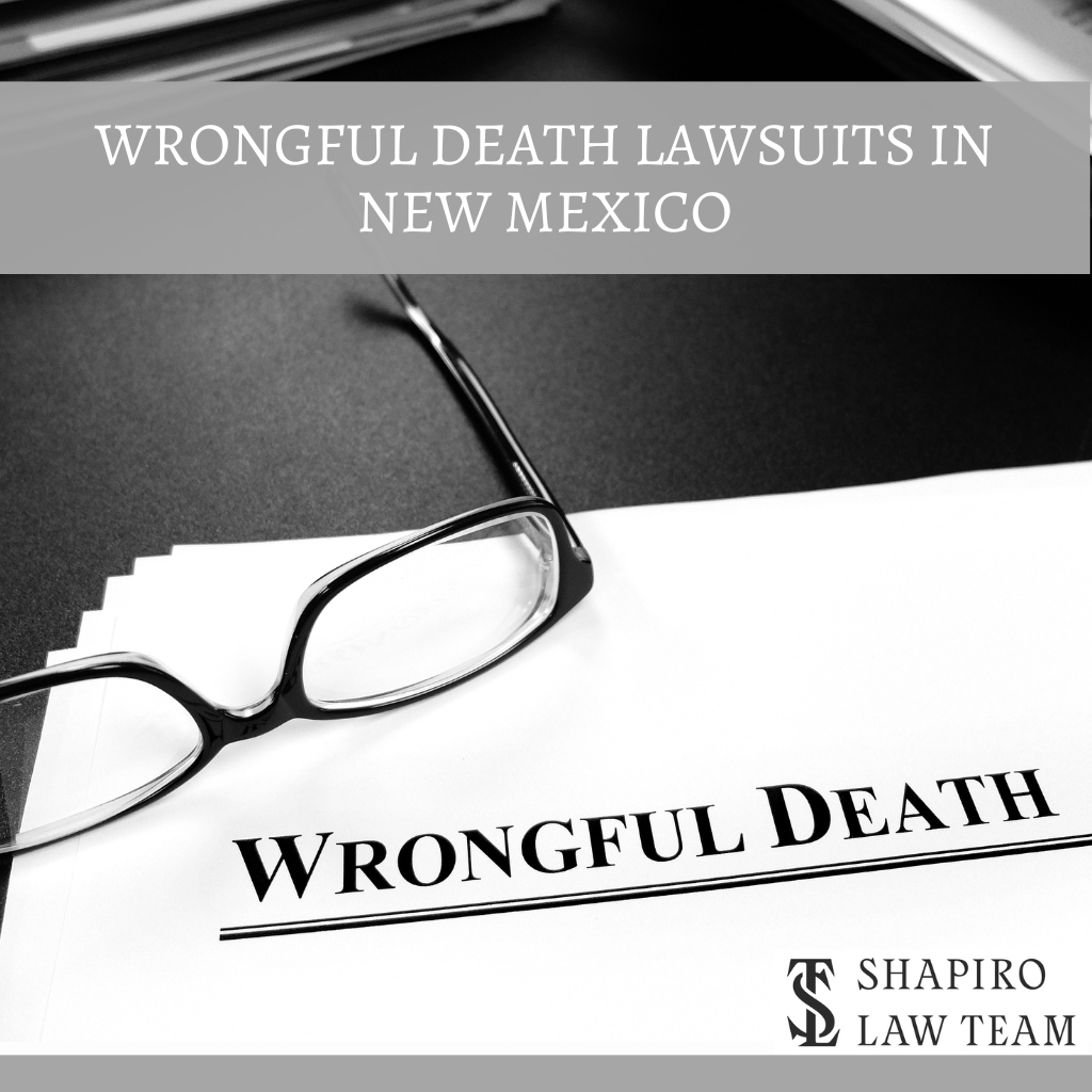 Wrongful Death Lawsuits in New Mexico - Shapiro Law Team